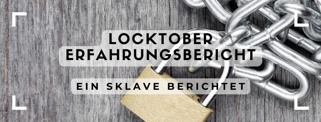 Locktober Erfahrungsbericht - Sklave Deere berichtet - Fetisch Wiki